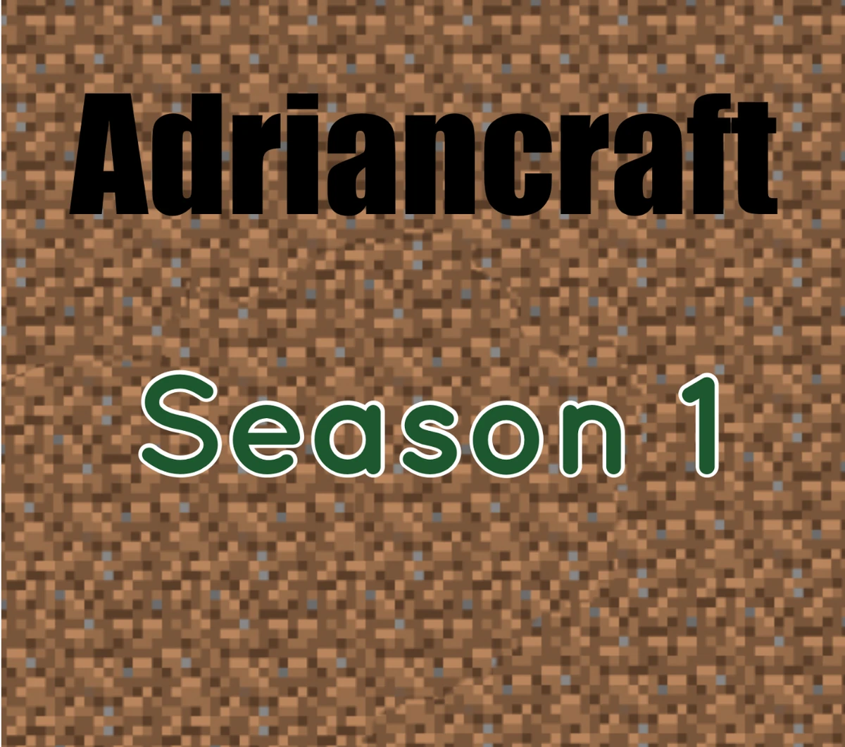 Season 1 | Adrian Craft Wiki | Fandom