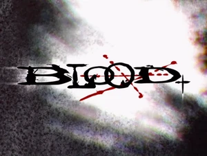 Blood+ | [adult swim] wiki | Fandom