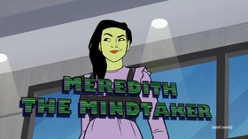 Meredith the Mind Taker | [adult swim] wiki | Fandom