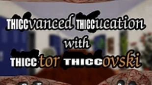 Thiccvanced Thiccucation with Thicctor Thiccovski | EternityDev Wiki ...