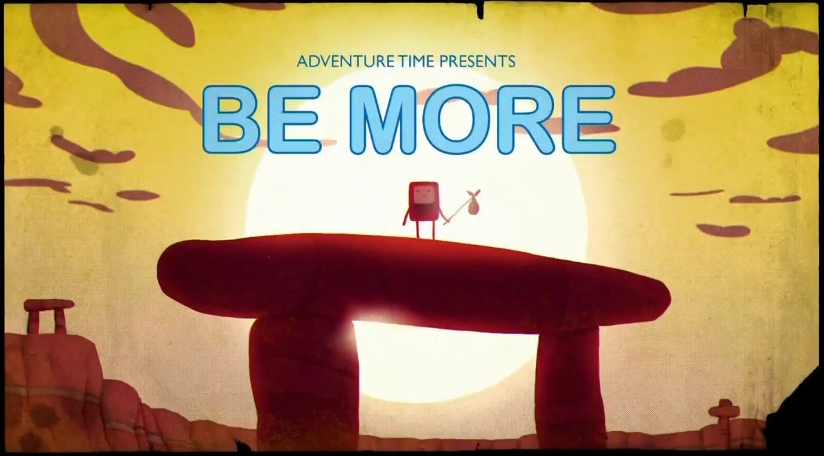 Be More | Adventure Time Super Fans Wiki | Fandom