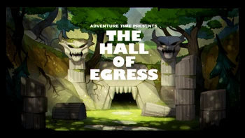 The Hall of Egress | Adventure Time Wiki | Fandom