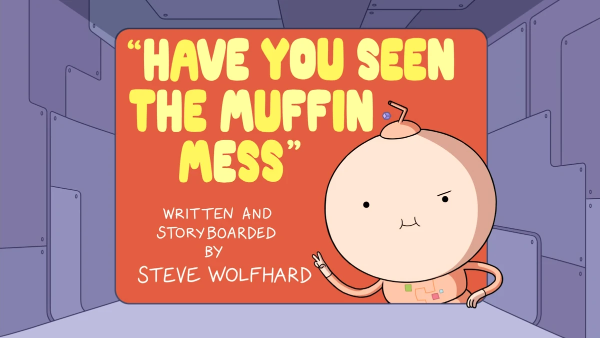 Have You Seen the Muffin Mess | Adventure Time Wiki | Fandom