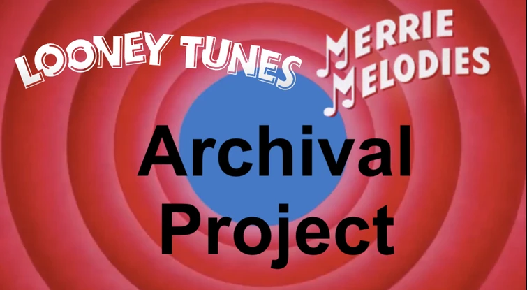 The Looney Tunes/Merrie Melodies Archive Project | Fandom