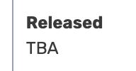 "Released: TBA" | Fandom