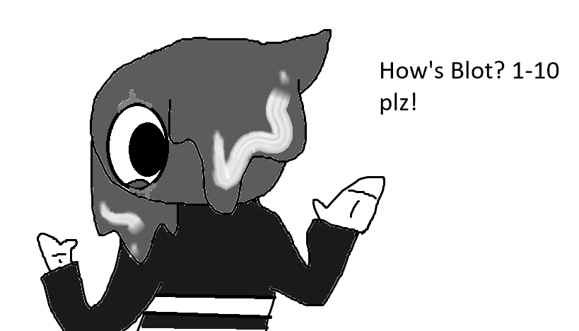 How do y'all like Blot?? | Fandom