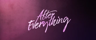 After Everything | After Wiki | Fandom