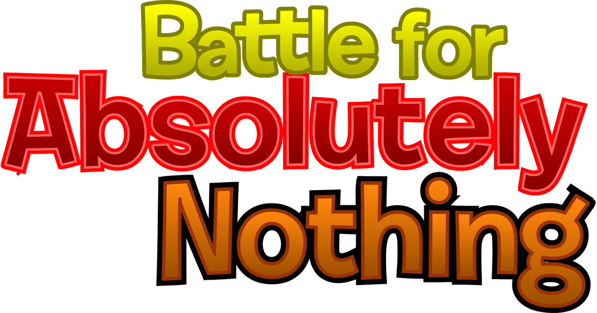 Battle For Absolutely Nothing | A.I.F. Productions Wiki | Fandom