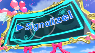 Signalize! | Wiki Aikatsu | Fandom