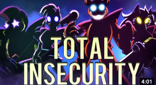 Total Insecurity | All Fnaf Songs Wiki | Fandom