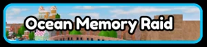 Ocean Memory Raid | Roblox: All Star Tower Defense Wiki | Fandom