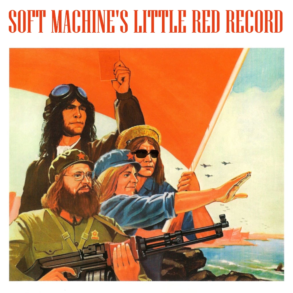 Soft Machine's Little Red Record (A Jet-Propelled Soft Machine ...