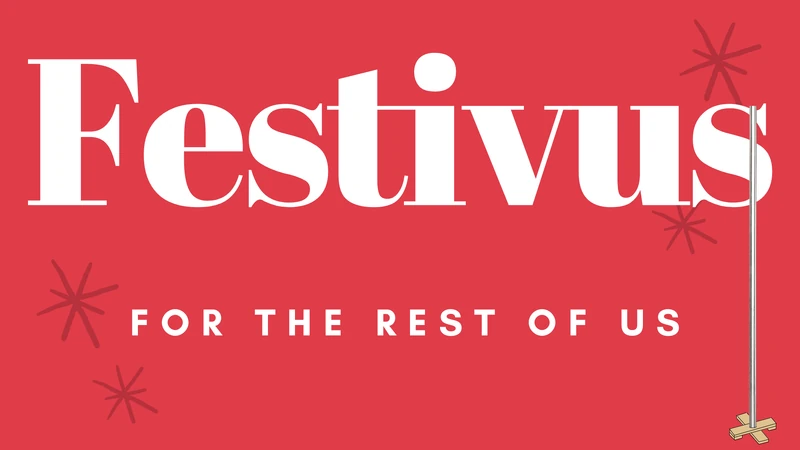 Festivus for the Rest of Us | Alternative History | Fandom
