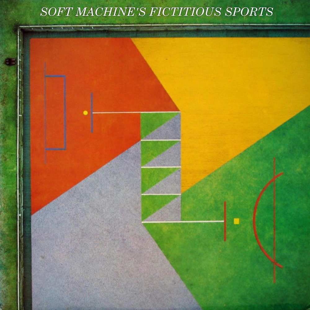 Soft Machine's Fictitious Sports (A Jet-Propelled Soft Machine ...