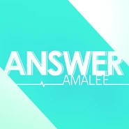 Answer | AmaLee Wiki | Fandom
