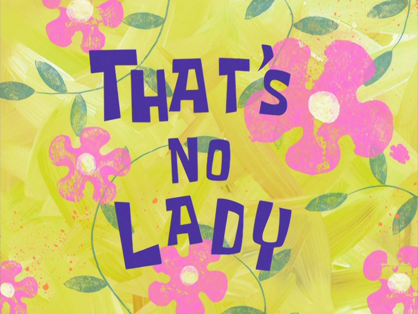 That's No Lady | The Amazing Everything Wiki | Fandom