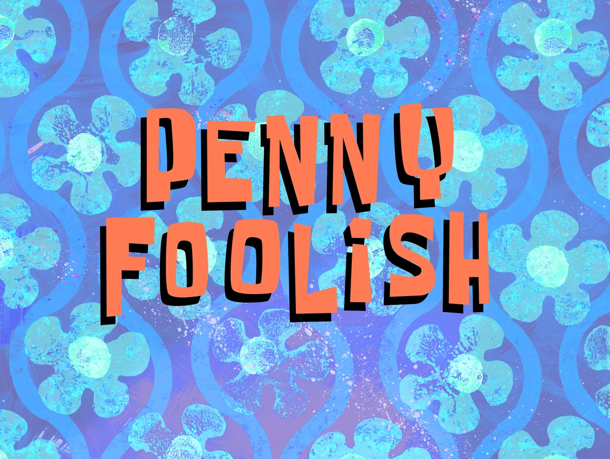 Penny Foolish | The Amazing Everything Wiki | Fandom