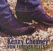 Kenny Chesney:How Forever Feels | American Country Countdown Wiki | Fandom
