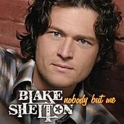 Blake Shelton:Nobody But Me | American Country Countdown Wiki | Fandom