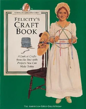 Felicity's Craft Book | American Girl Wiki | Fandom