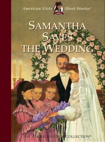 Samantha Saves the Wedding | American Girl Wiki | Fandom