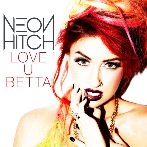 Neon Hitch:Love U Betta | American Top 40 Wiki | Fandom