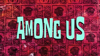 Among Us (SpongeBob SquarePants) | Amongus fictional entities Wiki | Fandom
