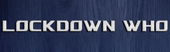 Doctor Who: Lockdown! | Doctor Who: The Cancelled Years Wiki | Fandom