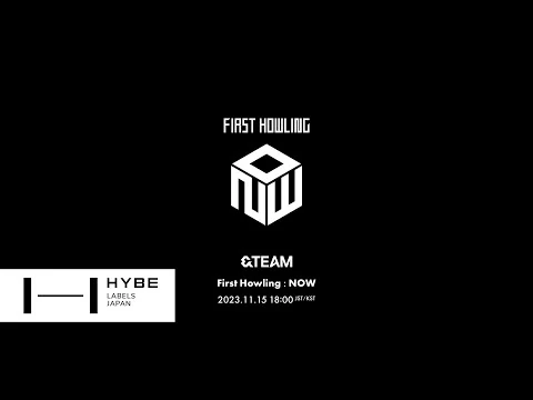 First Howling : NOW/Videos | &TEAM Wiki | Fandom