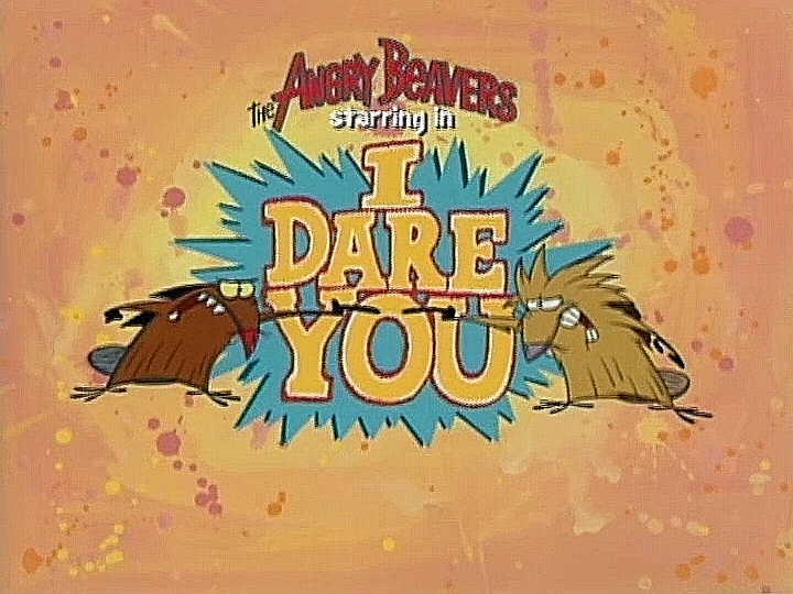 I Dare You | Angry Beavers Fanon Wiki | Fandom