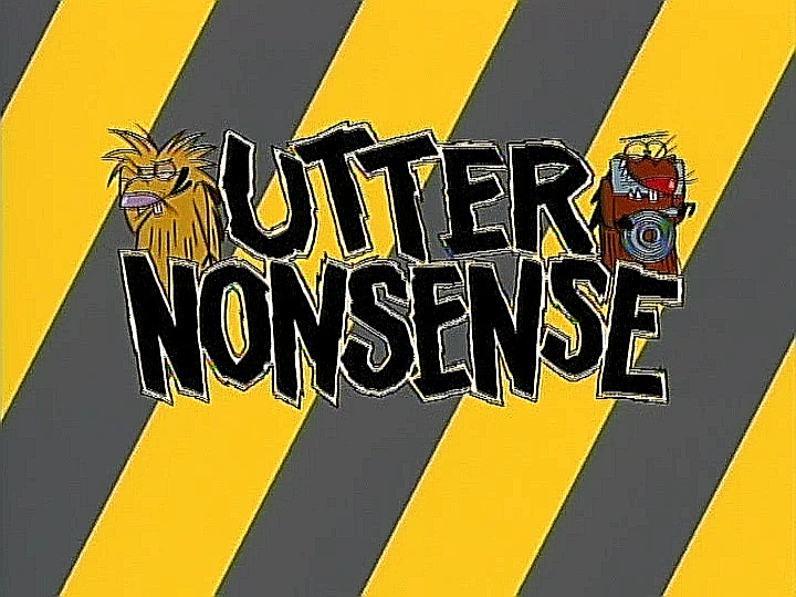 Utter Nonsense | Angry Beavers Fanon Wiki | Fandom