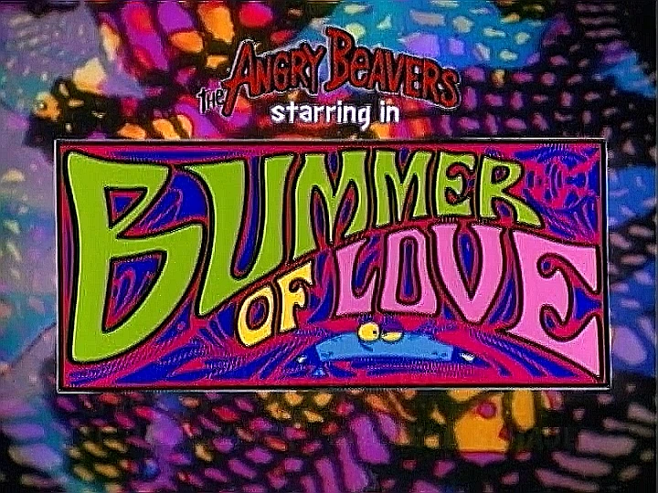 Bummer of Love | Angry Beavers Fanon Wiki | Fandom