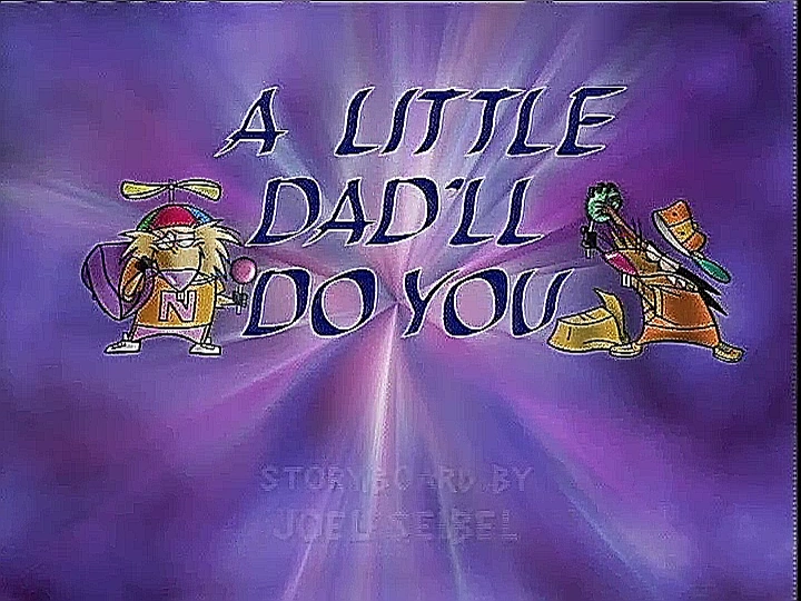 A Little Dad'll Do You | Angry Beavers Fanon Wiki | Fandom