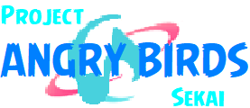 Project Angry Birds SEKAI | Angry Birds Фанон Вікі | Fandom
