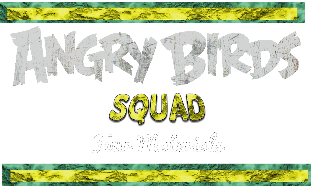 Angry Birds Squad: Four Materials | Angry Birds Custom Wiki | Fandom