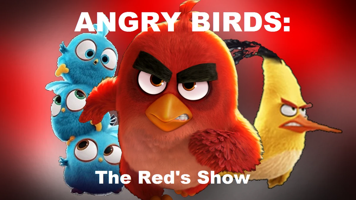 Angry Birds: The Red's Show | Angry Birds Custom Wiki | Fandom