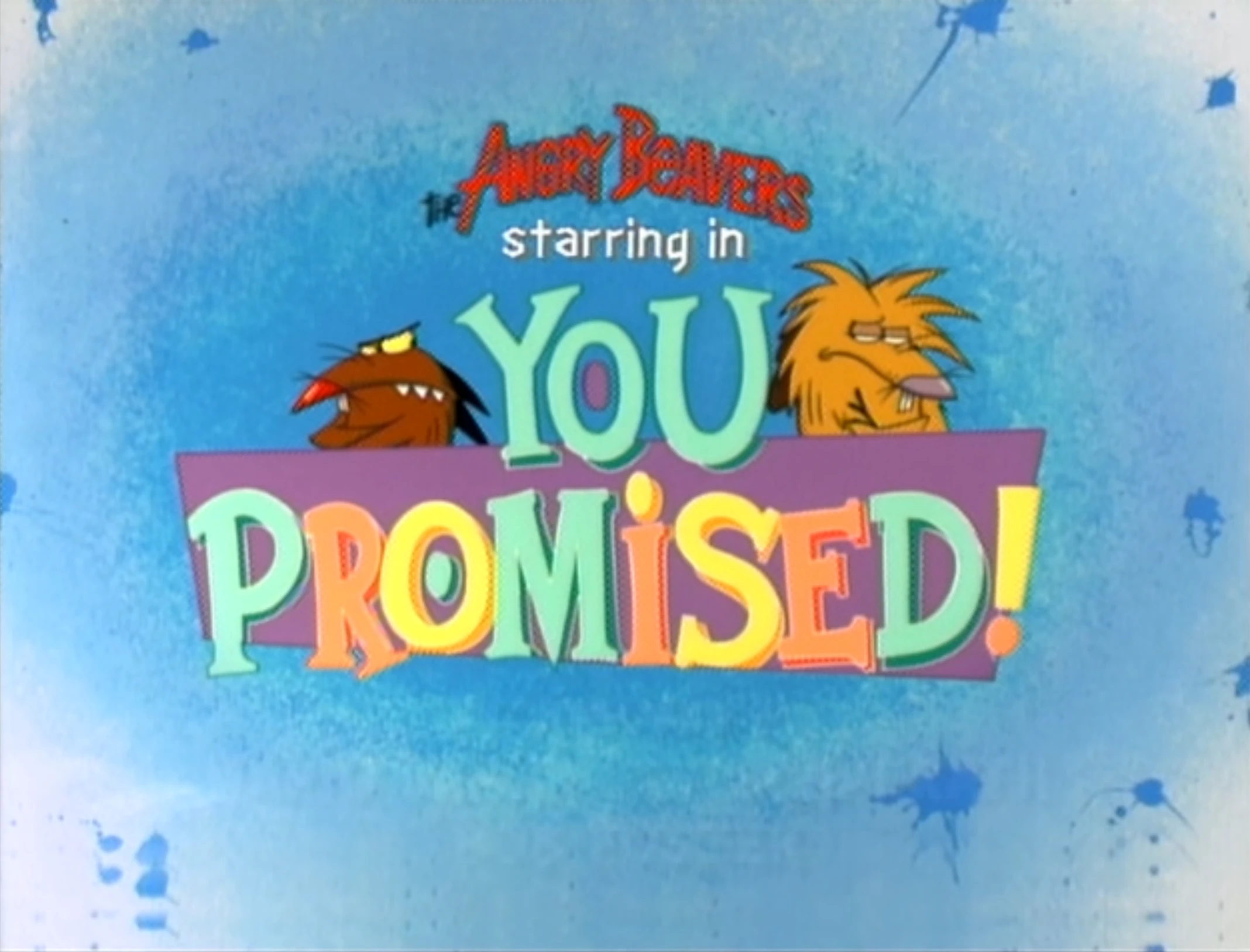 You Promised! | The Angry Beavers Wiki | Fandom