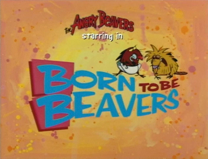 Born to Be Beavers | The Angry Beavers Wiki | Fandom