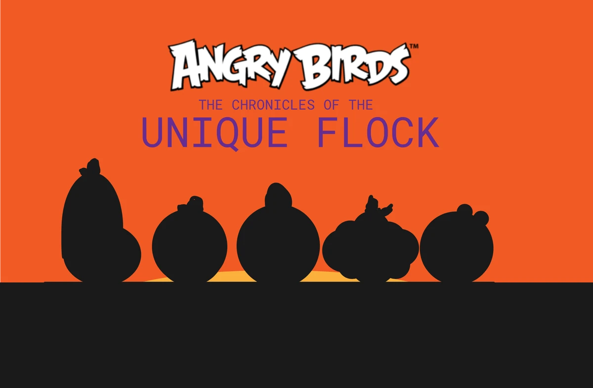 Angry Birds: Chronicles of the Unique Flock | Angry Birds Fanon Wiki ...