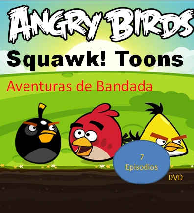 Angry Birds Squawk! Toons: Aventuras de Bandada | Angry Birds Fanon ...