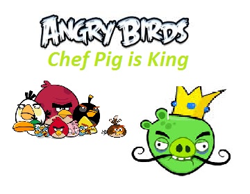 Angry Birds: Chef Pig is King | Angry Birds Fanon Wiki | Fandom