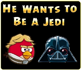 He wants to be a Jedi | Angry Birds Fanon Wiki | Fandom