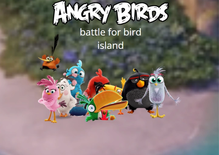 Angry Birds: Battle for the Bird Island | Angry Birds Fanon Wiki | Fandom