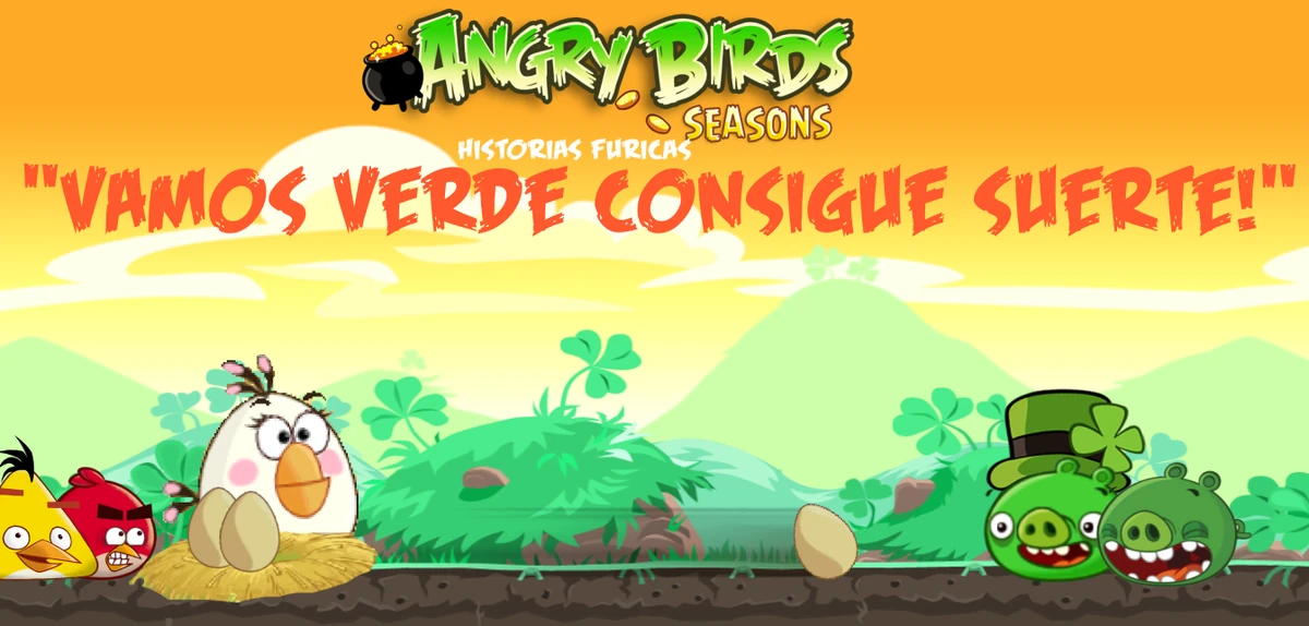 Vamos Verde, consigue Suerte! | Angry Birds Fanon Wiki | Fandom