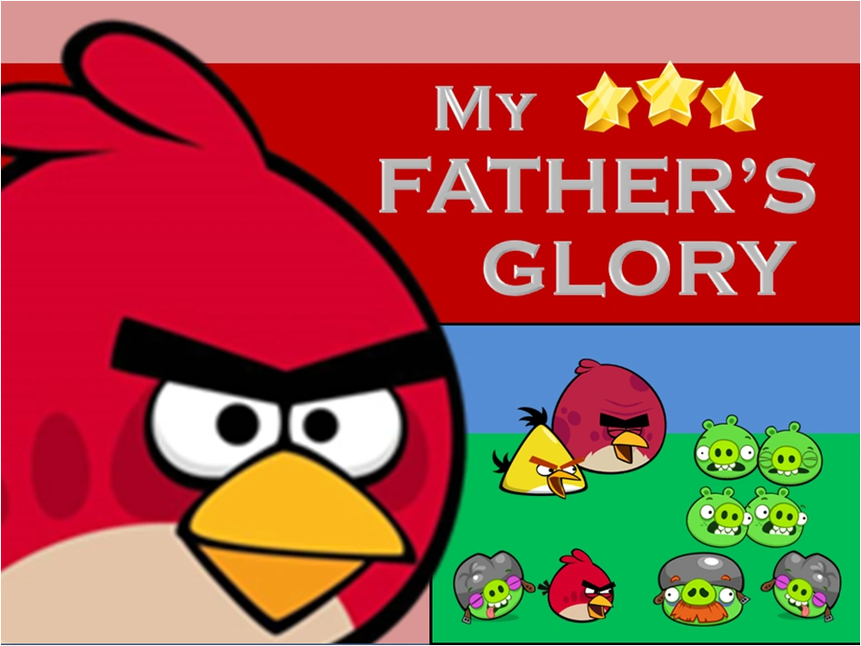 My Father's Glory | Angry Birds story Wiki | Fandom