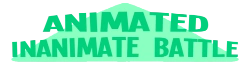 Animated Inanimate Battle | Animated Inanimate Battle Fanon Wiki | Fandom
