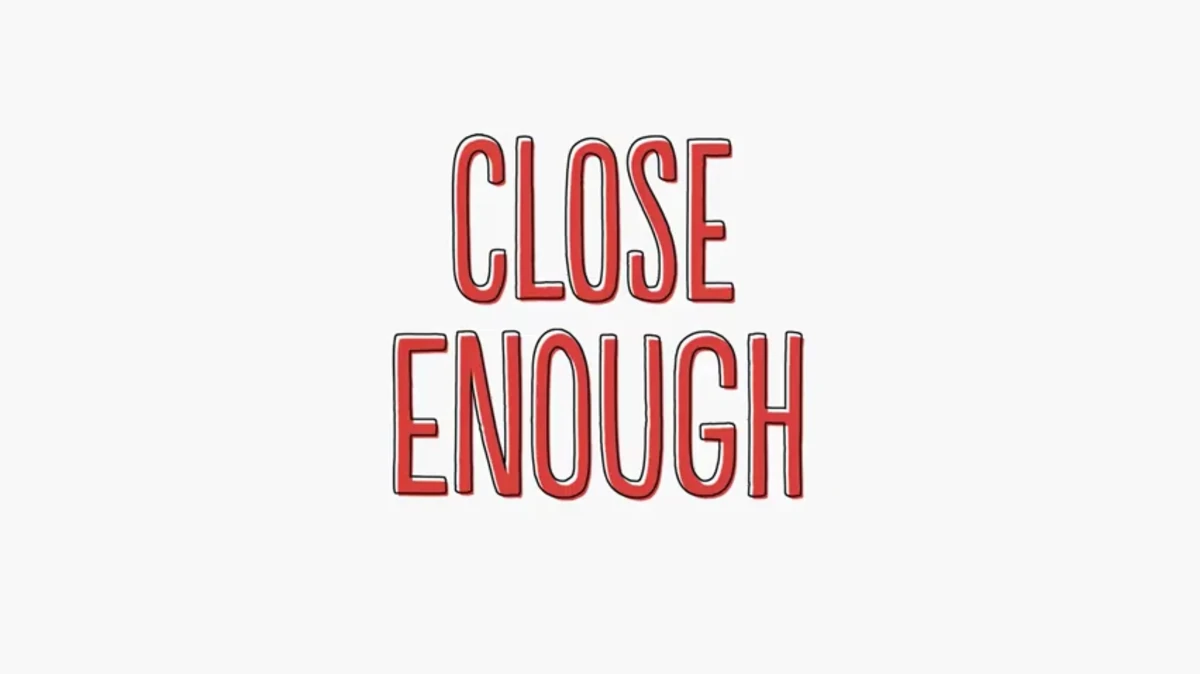 Close Enough | Animated Westphall Universe Wiki | Fandom