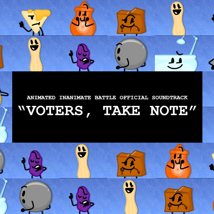 Voters, Take Note | Animated Inanimate Battle Wiki | Fandom