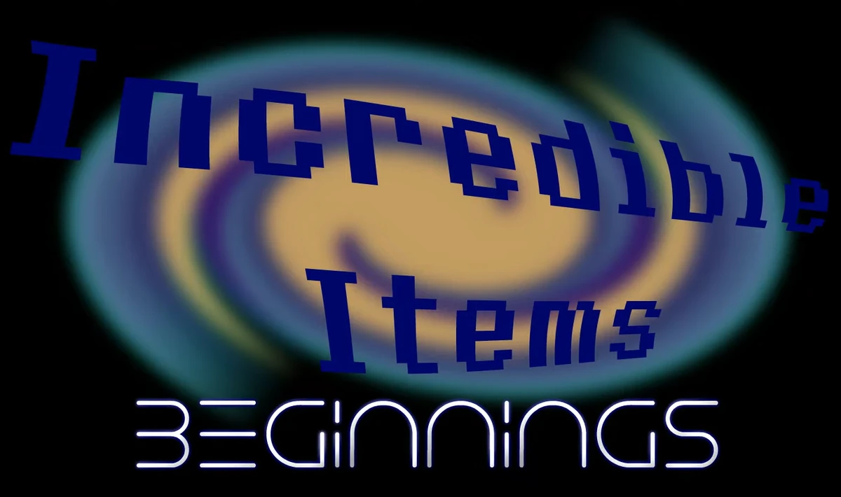 Incredible Items Beginnings | AnimatedGalaxy Wiki | Fandom