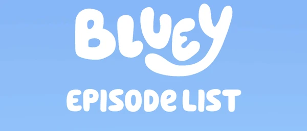 List of Bluey episodes | Animated Show Wiki | Fandom